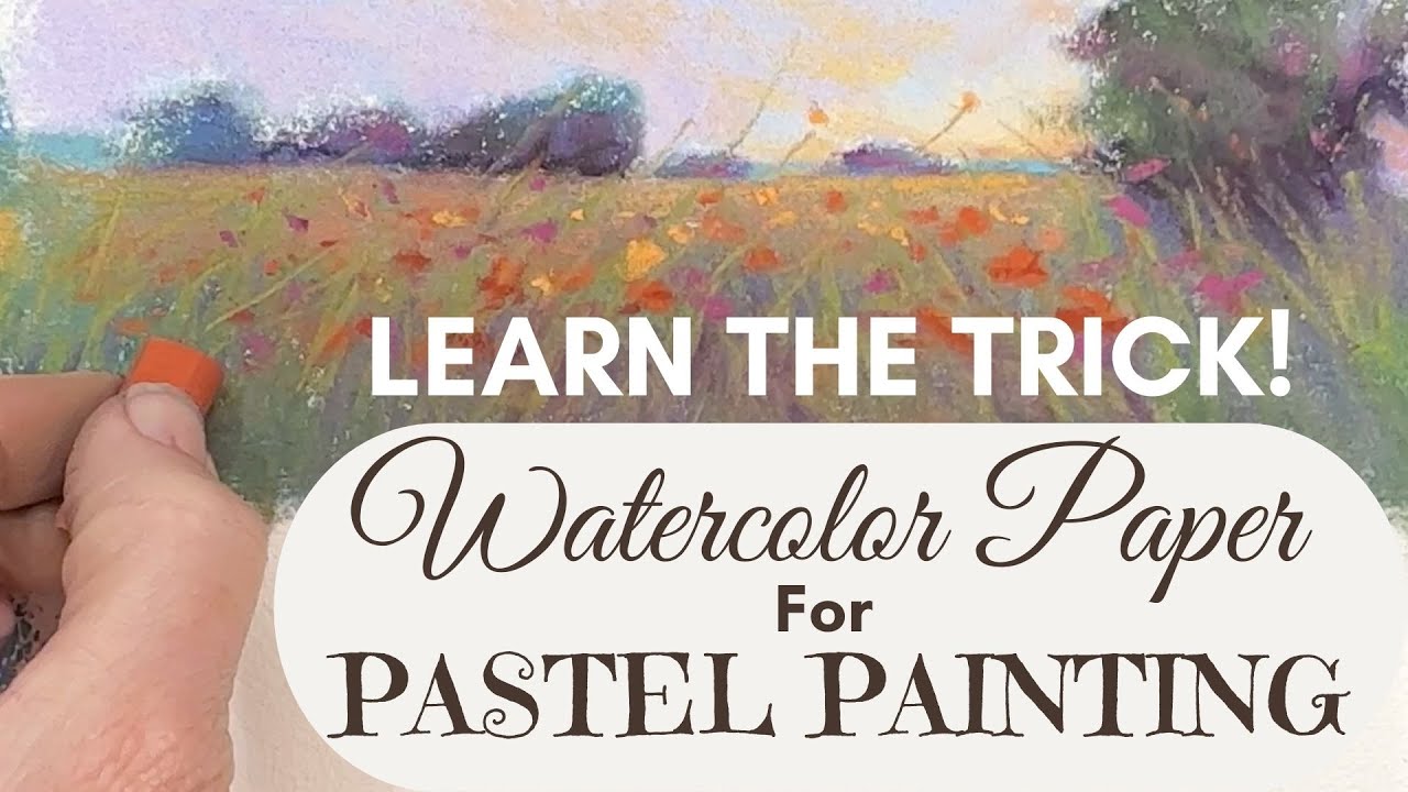 Learn the Trick! How to Use Watercolor Paper for Pastel Painting ...